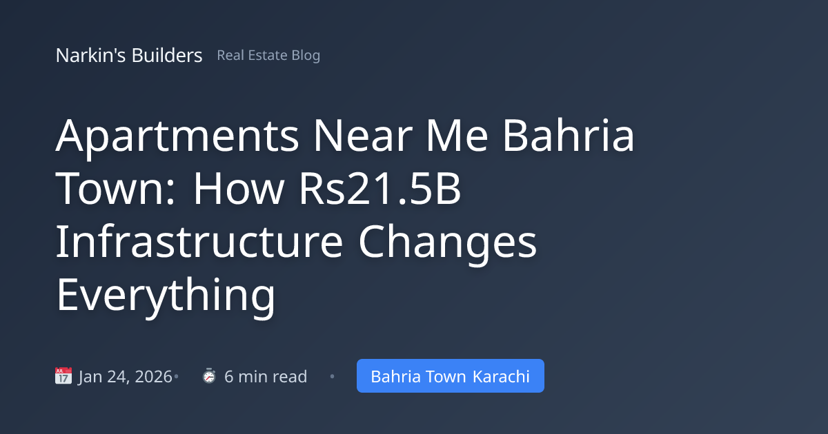 Apartments Near Me Bahria Town: How Rs21.5B Infrastructure Changes ...