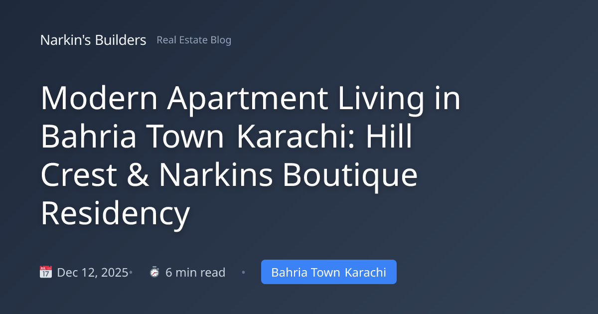 Modern Apartment Living in Bahria Town Karachi: Hill Crest & Narkins ...